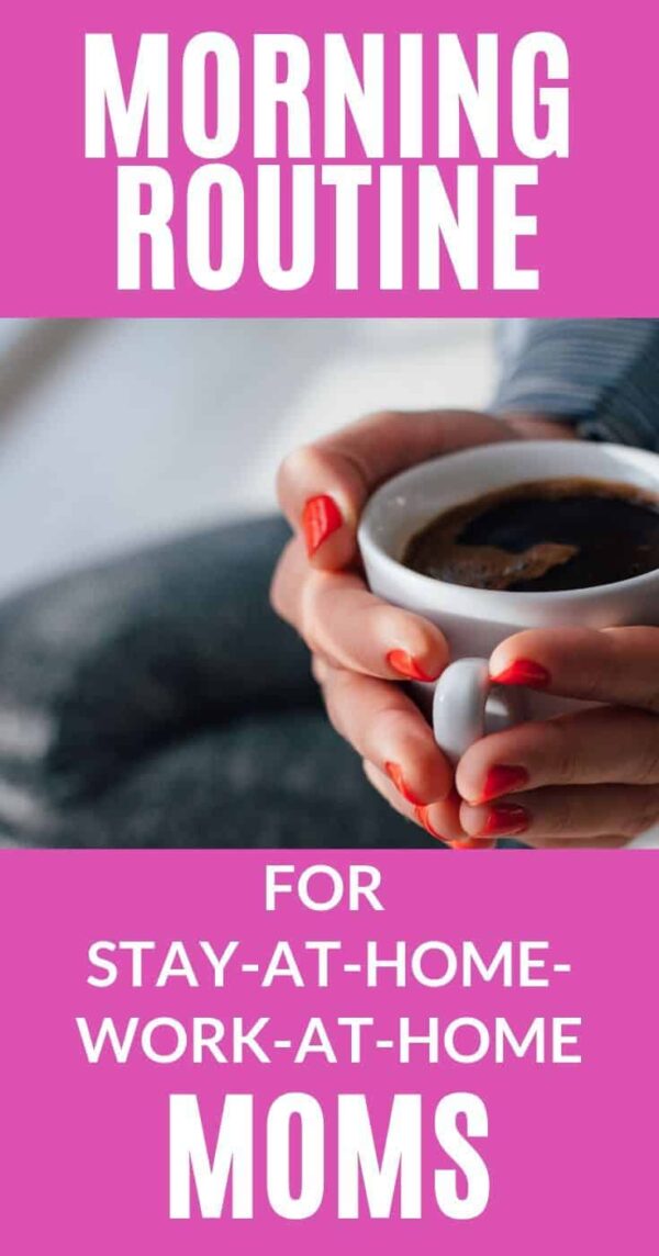 Morning Routine for a Stay-at-Home-Work-at-Home-Homeschooling Mom