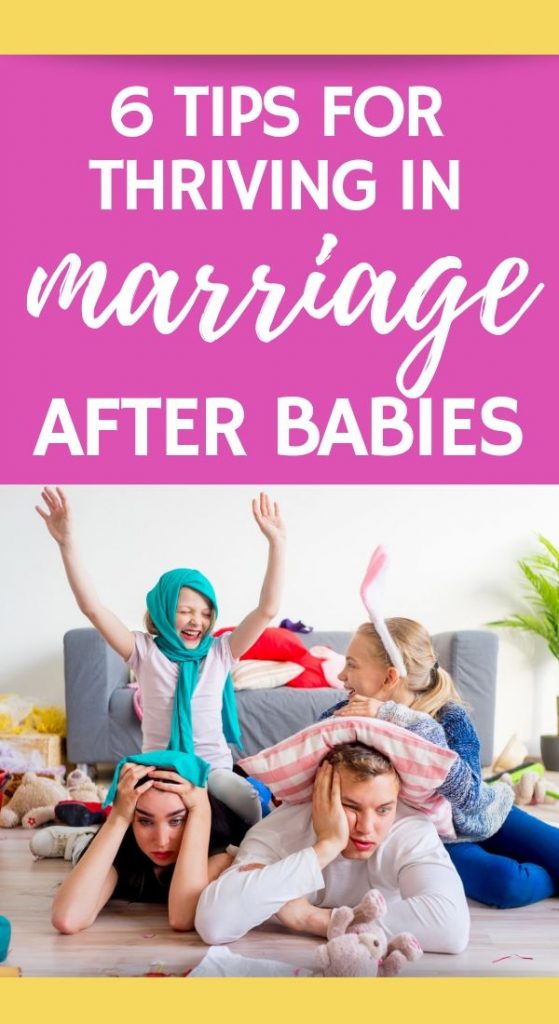 Marriage & Motherhood: 6 Practical Tips for Enjoying Marriage After Babies